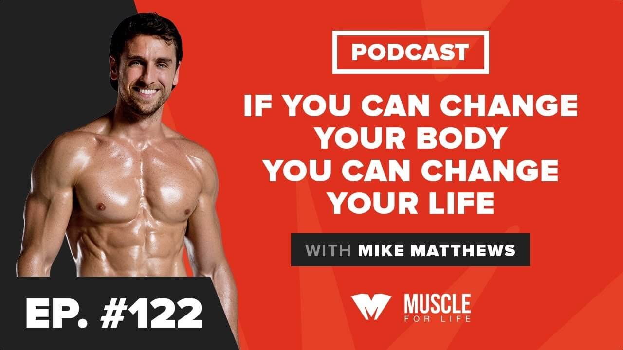 Ep. #122: Motivation Monday: If You Can Change Your Body, You Can ...
