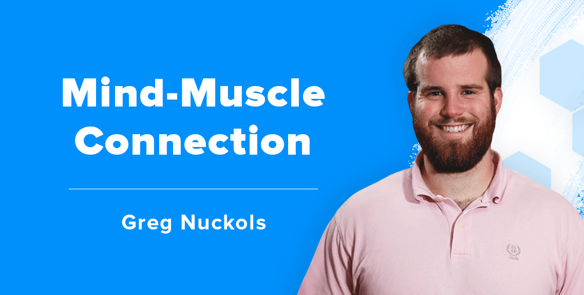 Ep. #256: Research Review: Greg Nuckols on the “Mind Muscle Connection” and Muscle Building ...