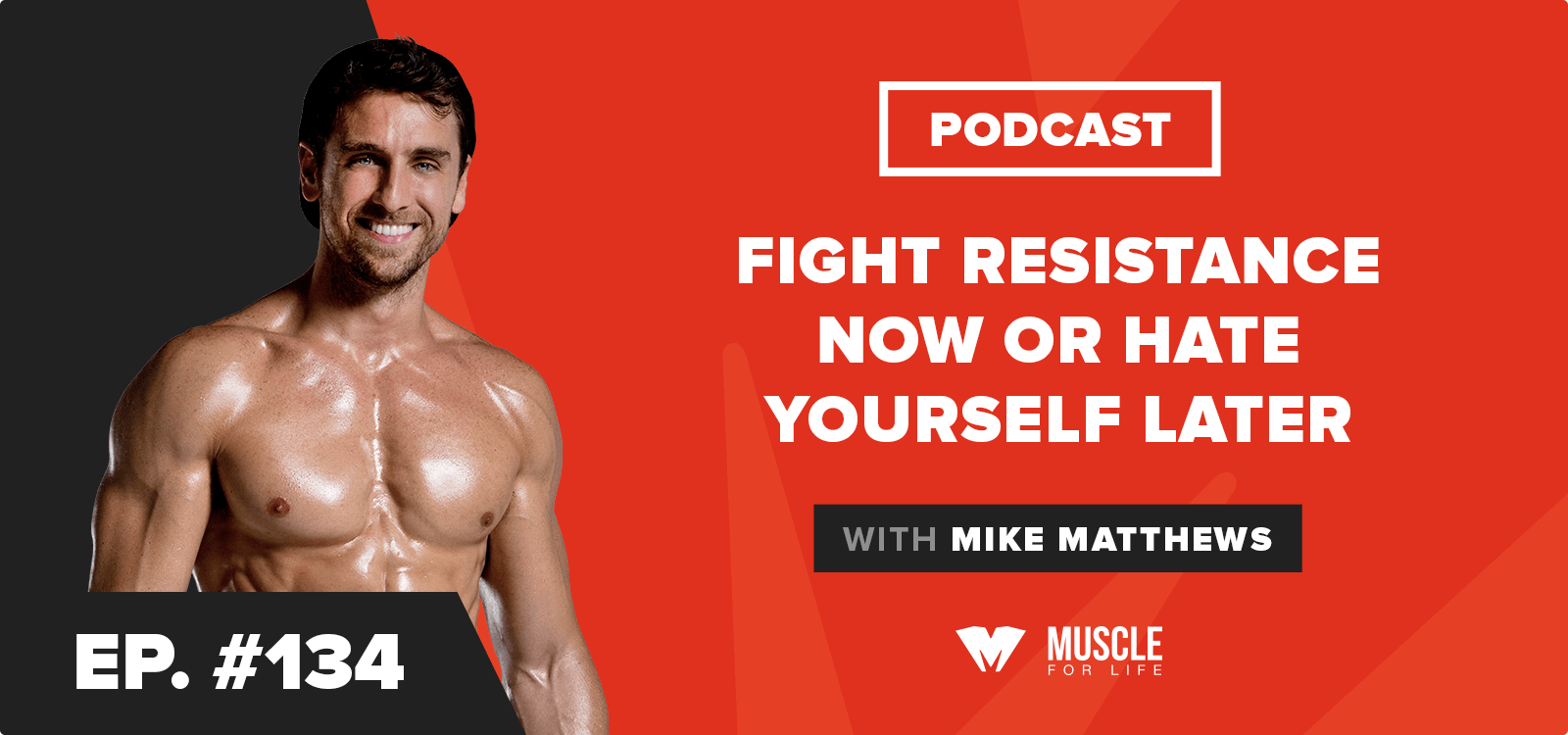 Ep. #134: Motivation Monday: Fight Resistance Now or Hate Yourself ...
