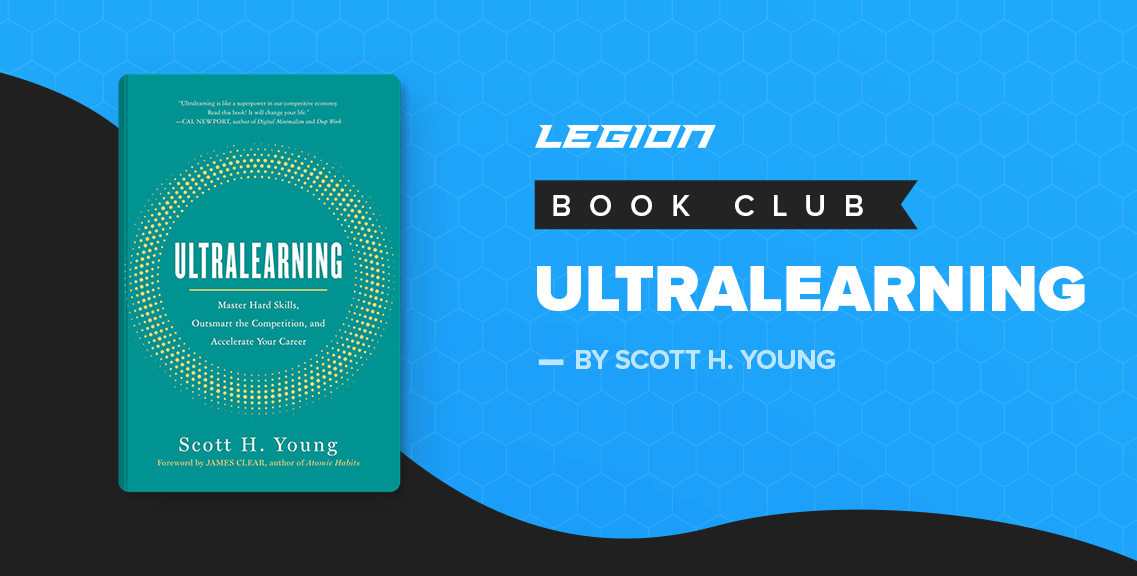 My Top 5 Takeaways from Ultralearning by Scott Young - Legion Athletics