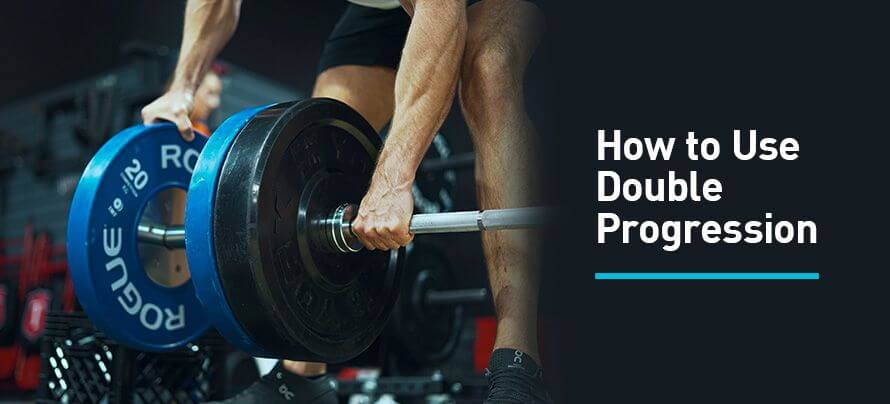 How to Use Double Progression to Gain Muscle & Strength Faster