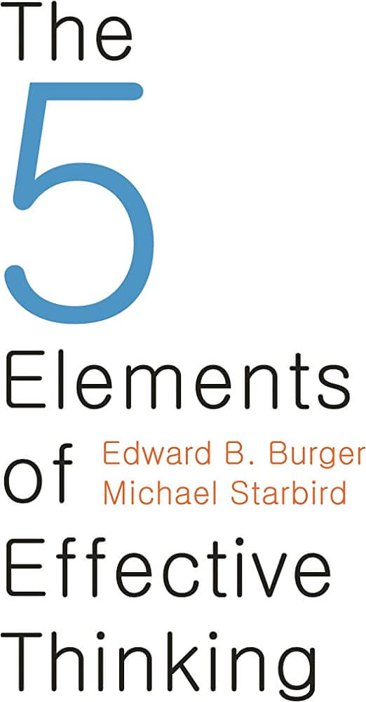 My Top 10 Takeaways from The 5 Elements of Effective Thinking by Edward ...