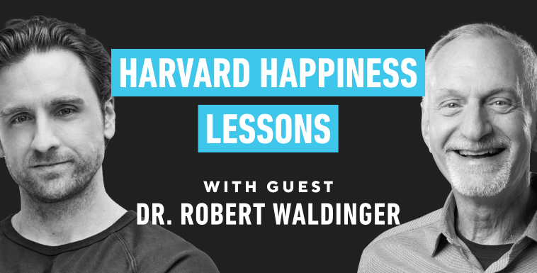 Ep. #1187: Dr. Robert Waldinger on Happiness Lessons from Harvard ...